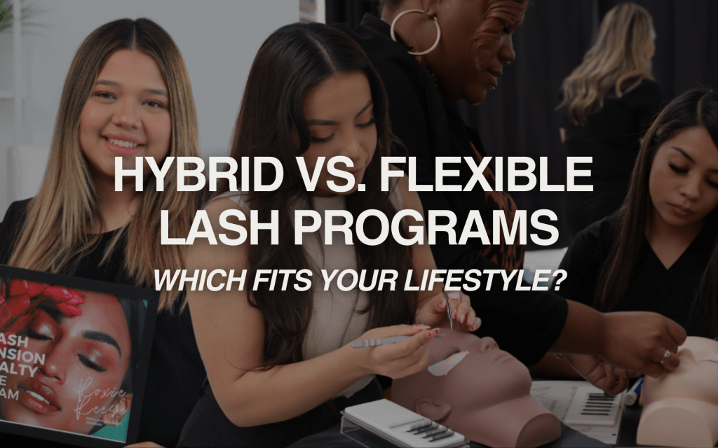 Hybrid vs. Flexible Lash Programs: Which Fits Your Lifestyle? - DFW Lash University